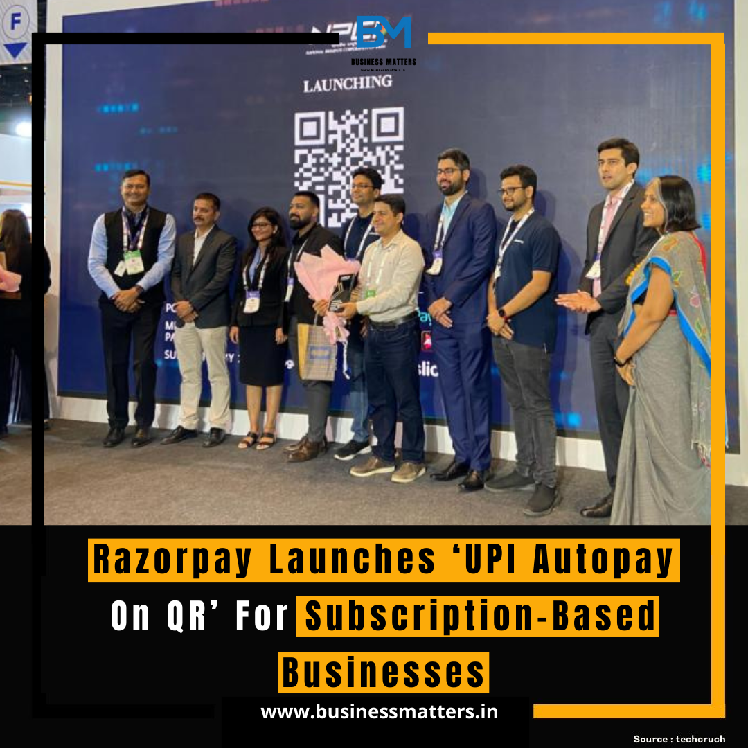 Razorpay Launches ‘UPI Autopay On QR’ For Subscription-Based Businesses ...