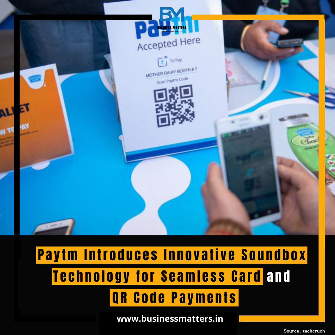 Paytm Introduces Innovative Soundbox Technology for Seamless Card and QR Code Payments ...