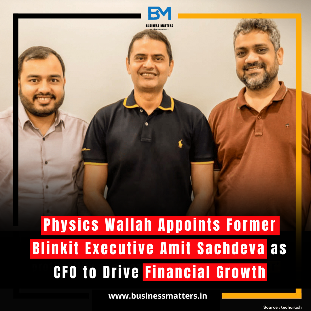 Physics Wallah Appoints Former Blinkit Executive Amit Sachdeva as CFO ...